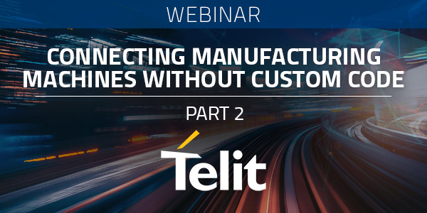 Connecting Manufacturing Machines without Custom Code - Part 2 ...