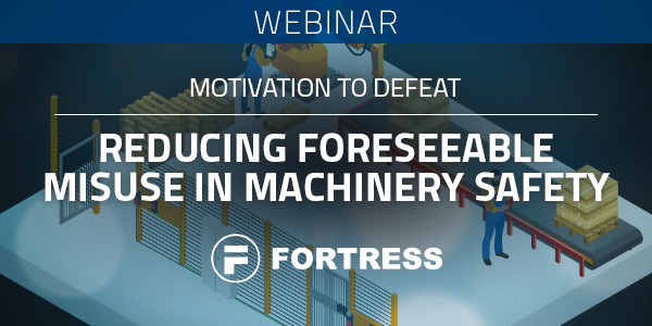 Motivation to Defeat: Reducing Foreseeable Misuse in Machinery Safety ...